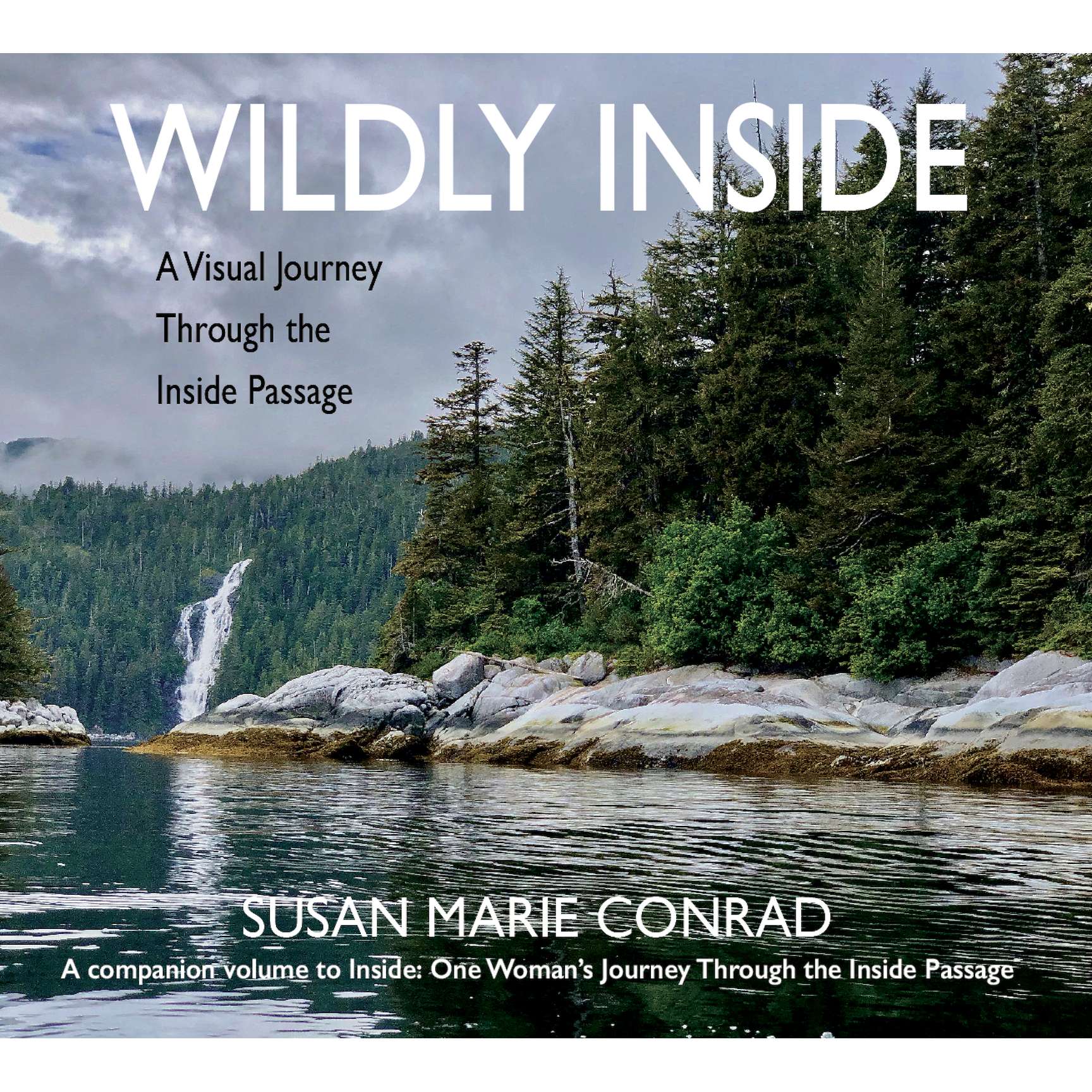 Wildly Inside: A Visual Journey Through the Inside Passage - Book - Paracay