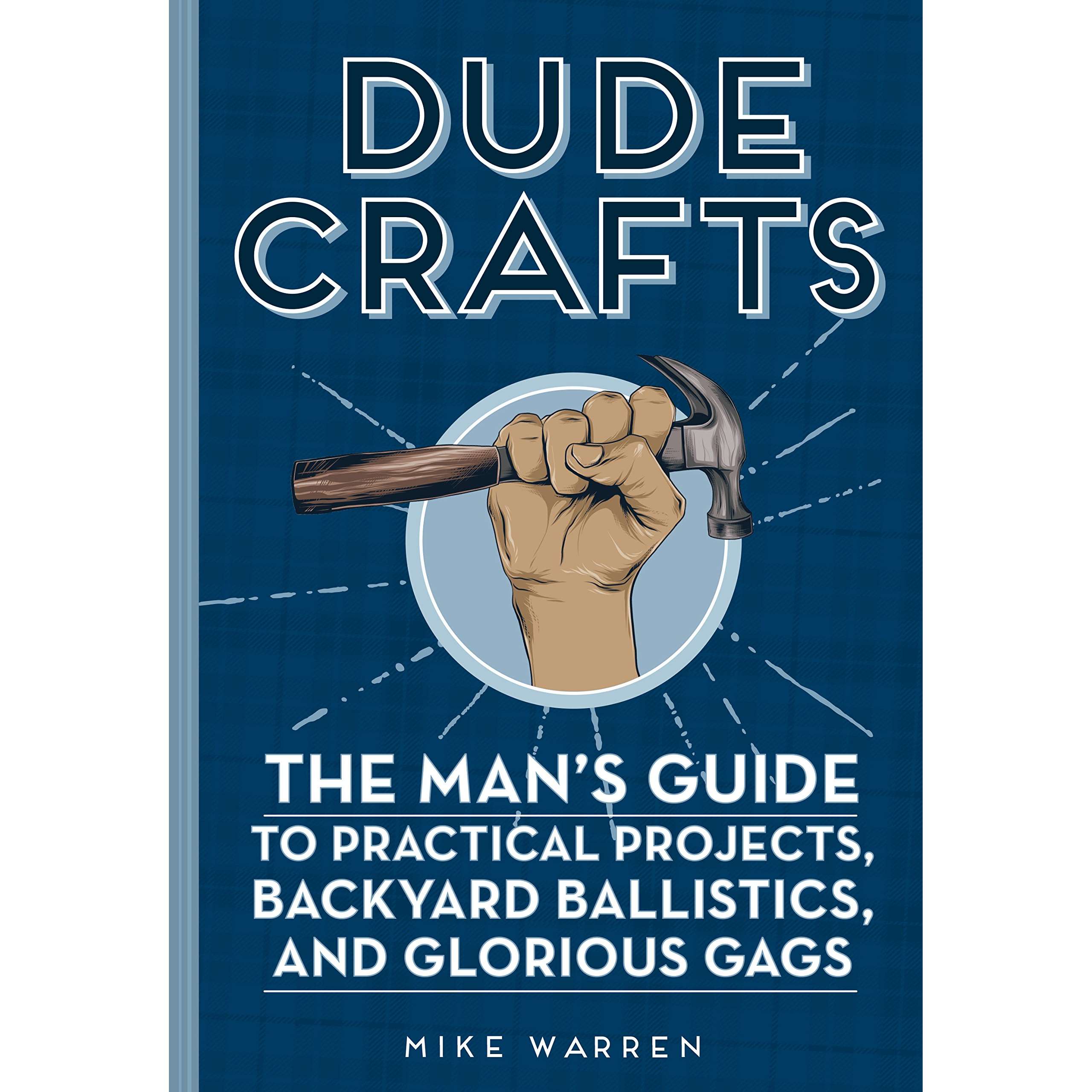 Books & Gifts :: Pop Culture :: Dude Crafts: The Man's Guide to ...